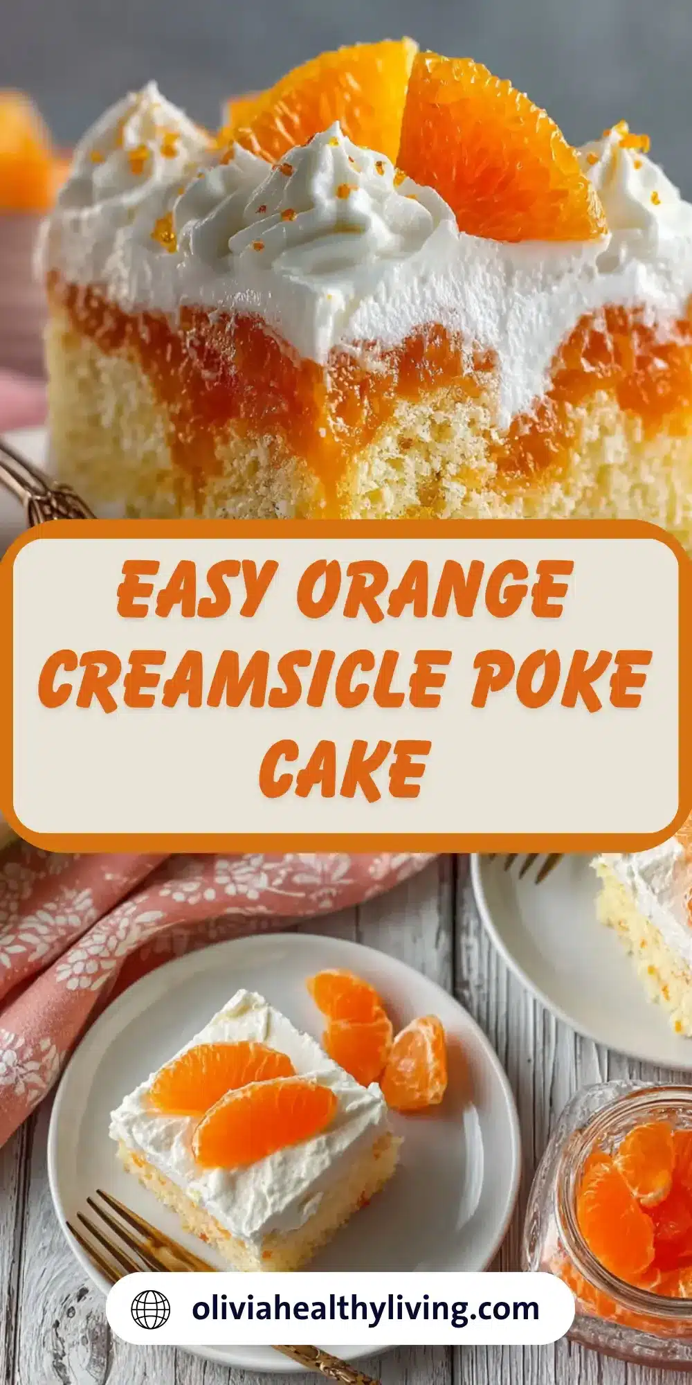 Orange Creamsicle Poke Cake Recipe - Easy Summer Dessert